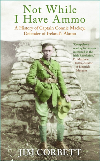 Not While I Have Ammo: A History of Captain Connie Mackey, Defender of ...