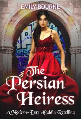 The Persian Heiress: A Reimagined Aladdin Fairytale Romance Retelling ...