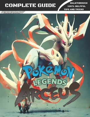Pokemon Legends Arceus: COMPLETE GUIDE: Full Walkthrough, Tips, Tricks ...