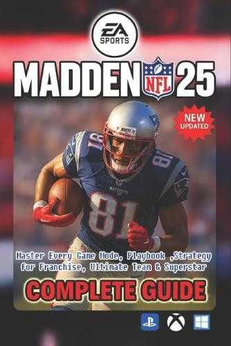 Madden NFL 25 Complete Guide & 100% Walkthrough (Latest 2025 Edition ...