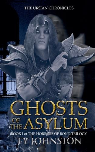 Ghosts of the Asylum (Book I of The Horrors of Bond Trilogy) Ty ...