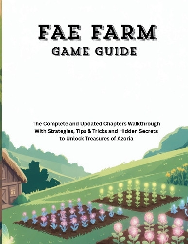 Fae Farm Game Guide: The Complete and Updated Chapters Walkthrough With ...