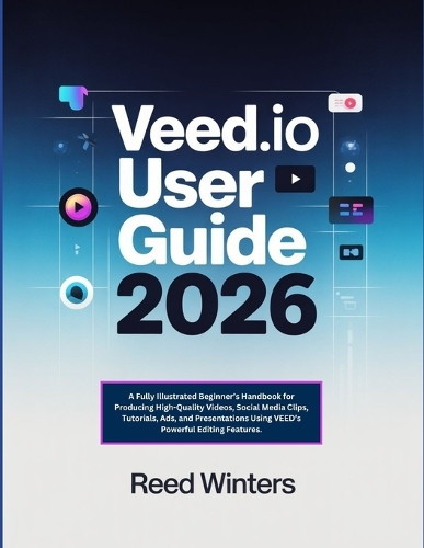 Veed.io User Guide 2026: A Fully Illustrated Beginner's Handbook for ...