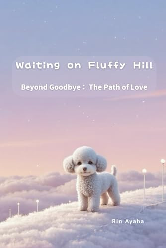 Waiting on Fluffy Hill: Beyond Goodbye: The Path of Love Rin Ayaha ...