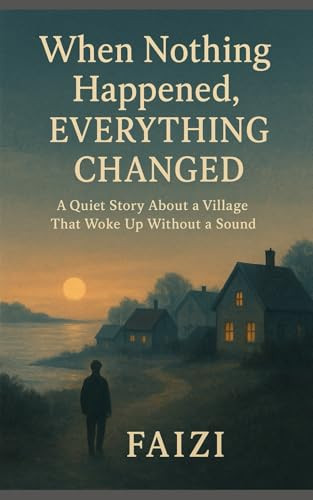 When Nothing Happened, Everything Changed: A Quiet Story About a ...