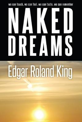 Naked Dreams: we can touch, we can feel, we can taste, we can remember ...