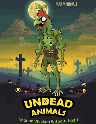 Undead Chicken Without Head by Max Marshall - SciFier.com
