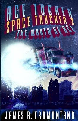 Ace Tucker Space Trucker 2 by James R Tramontana - SciFier.com