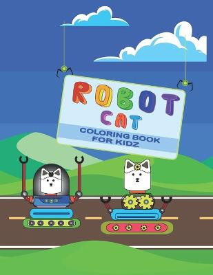 Robot cat coloring book for kidz by Robot Cat - SciFier.com