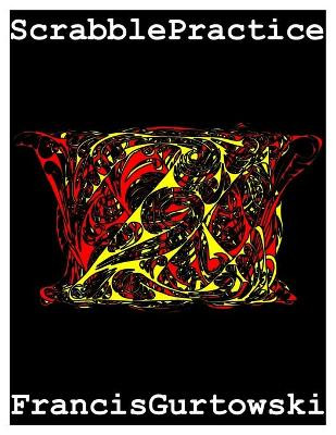 Scrabble Practice: Practice Makes Perfect Francis Gurtowski ...