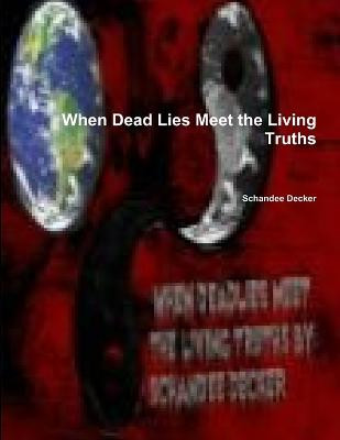 When Dead Lies Meet the Living Truths by Schandee Decker - SciFier.com