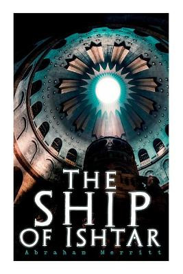 The Ship of Ishtar: Epic Fantasy Novel Abraham Merritt 9788027338115 ...
