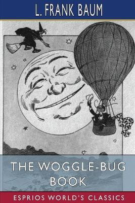 The Woggle-Bug Book (Esprios Classics): Illustrated L Frank Baum ...