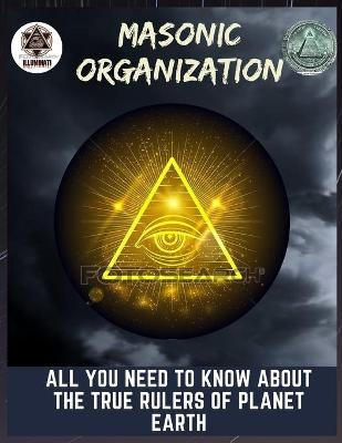 Masonic Organization: All you need to know about the true rulers of ...