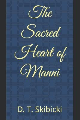 The Sacred Heart of Manni D T Skibicki 9798847300476 - SciFier.com