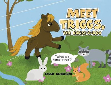 Meet Triggs, the Horse-A-Roo: What's a Horse-A-Roo Leslie Schreiber ...