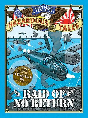 Raid of No Return (Nathan Hale's Hazardous Tales #7) by Nathan Hale ...