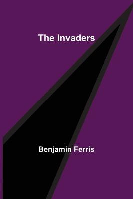 The Invaders by Benjamin Ferris - SciFier.com
