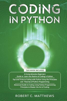 Coding in Python: 3 Books in 1-A Beginners Guide to Learn Coding in ...