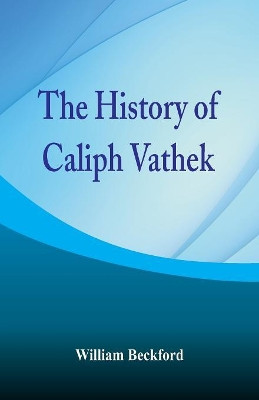 The History of Caliph Vathek by William Beckford - SciFier.com