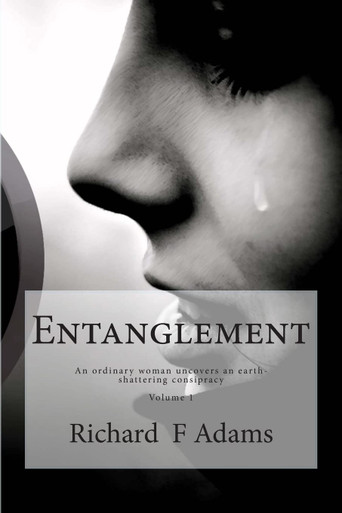 Entanglement: A lonely woman uncovers an earth shattering consipracy ...