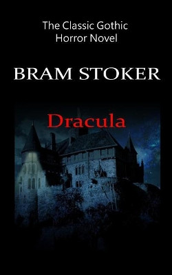 Dracula - The Classic Gothic Horror Novel by Bram Stoker - SciFier.com