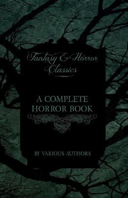 A Complete Horror Book - Including Haunting, Horror, Diabolism ...