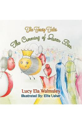 The Faery Tales - The Crowning of Queen Bee Lucy Ela Walmsley ...