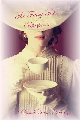 The Fairy Tale Whisperer by Zimbell House Publishing - SciFier.com