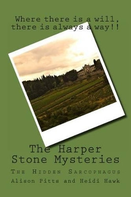 The Harper Stone Mysteries: The Hidden Sarcophagus Heidi Hawk ...