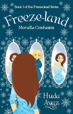 Freeze-Land: Morulta Confusion Huda Ayaz 9781480826878 - SciFier.com