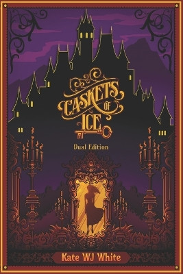 Caskets of Ice (Dual Edition) by Kate Wj White - SciFier.com