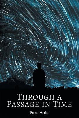 Through a Passage in Time by Fred Hale - SciFier.com