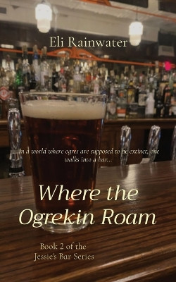 Where the Ogrekin Roam: In a world where ogres are supposed to be ...