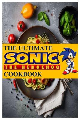 The Ultimate Sonic The Hedgehog Cookbook by Craig Josh - SciFier.com