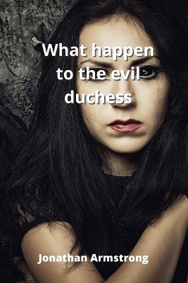 what happen to the evil duchess by Jonathan Armstrong - SciFier.com