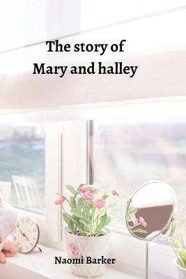 The story of Mary and halley by Naomi Barker - SciFier.com