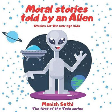 Moral Stories told by an Alien: Stories for the new age kids - The ...