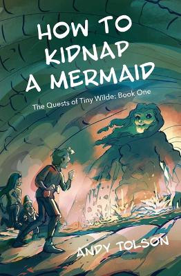 How to Kidnap a Mermaid Andy Tolson 9781774713099 - SciFier.com