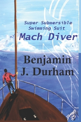 Mach Diver: Super Submersible Swimming Suit Mach Diver Benjamin J ...