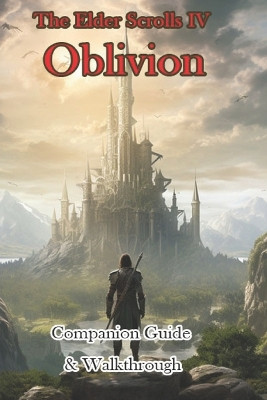 The Elder Scrolls IV Oblivion Companion Guide & Walkthrough by ...