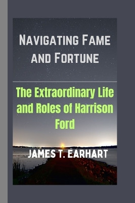 Navigating Fame and Fortune by James T Earhart - SciFier.com