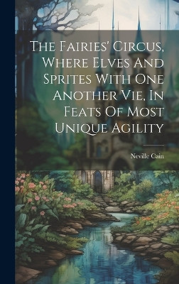 The Fairies' Circus, Where Elves And Sprites With One Another Vie, In ...