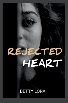 Rejected Heart: A rejected mate paranormal shifter romance Betty Lora ...