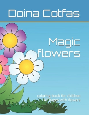 Magic flowers: coloring book for children 47 pages with flowers Doina ...