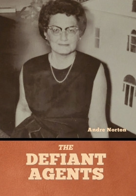 The Defiant Agents Andre Norton 9798888307304 - SciFier.com