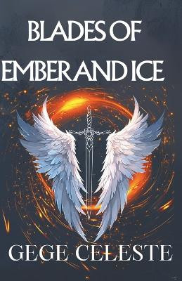 Blades of Ember and Ice Gege Celeste 9798872053071 - SciFier.com