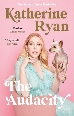 The Audacity: The first book from superstar comedian Katherine Ryan ...