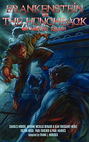 Frankenstein Meets the Hunchback of Notre-Dame by Victor Hugo - SciFier.com