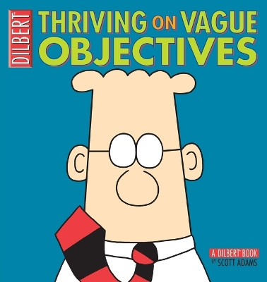 Thriving on Vague Objectives: A Dilbert Collection Scott Adams 9780740755330 [USED COPY ...